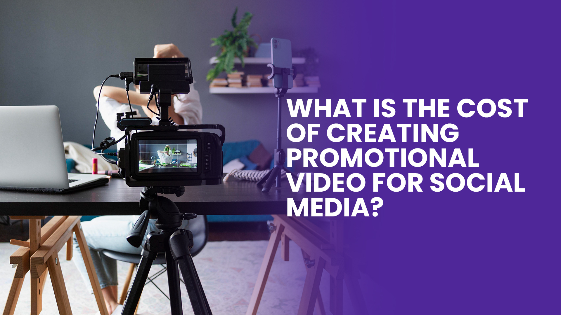 Cost of Creating Promotional Video for Social Media - Synapsetalent